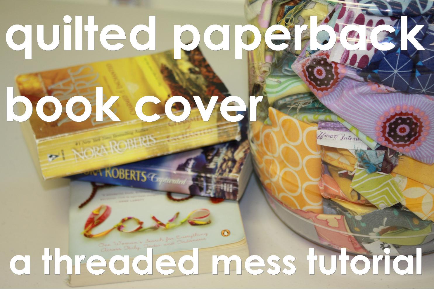 Threaded Mess: Quilted Paperback Book Cover - Part 2