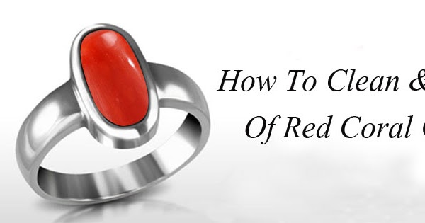 Red Coral Gemstone: How To Clean And Take Care Of Red Coral Gemstone