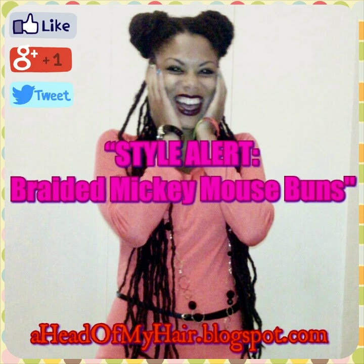 aHead of MY Hair: STYLE ALERT: Braided Mickey Mouse Buns