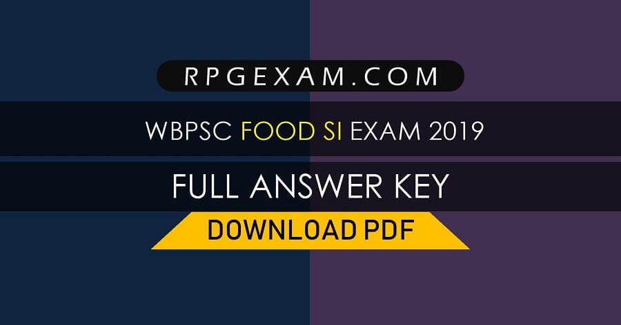 WBPSC Food Sub Inspector (SI) Answer Key 2019 | PDF Download | RPGExam.COM