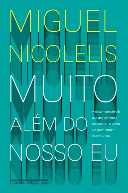 SiNoPsE LiTeRáRiA: Muito Além do Nosso Eu - Miguel Nicolelis