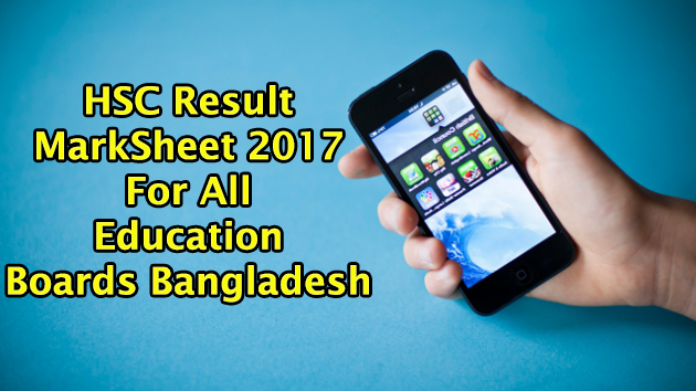 HSC Result MarkSheet 2017 for All Education Boards Bangladesh ...
