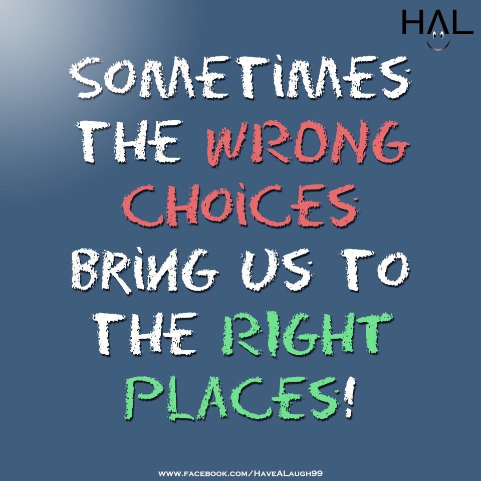 Random Musings: Sometimes the wrong choices