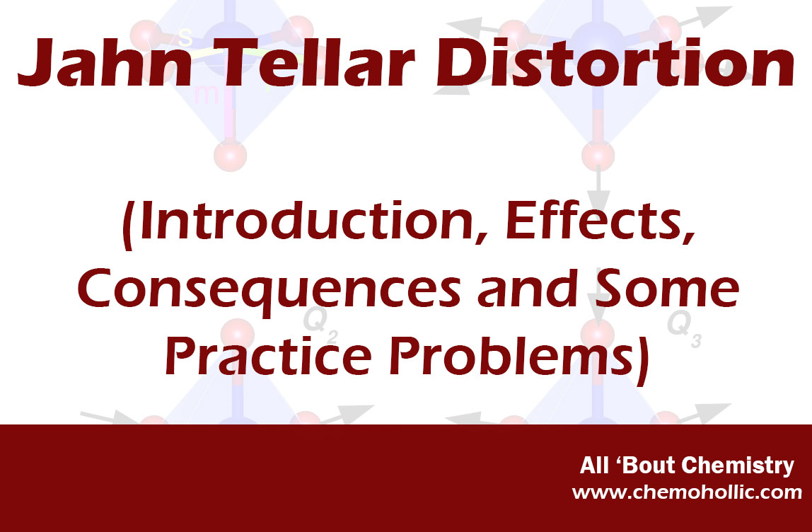 Jahn Tellar Distortion/Theorem/Effect/Problems - All 'Bout Chemistry