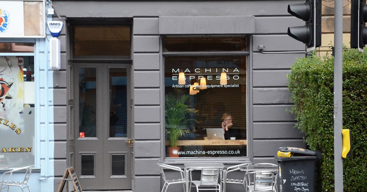 Scotland Coffee Lovers: Machina Espresso Tollcross