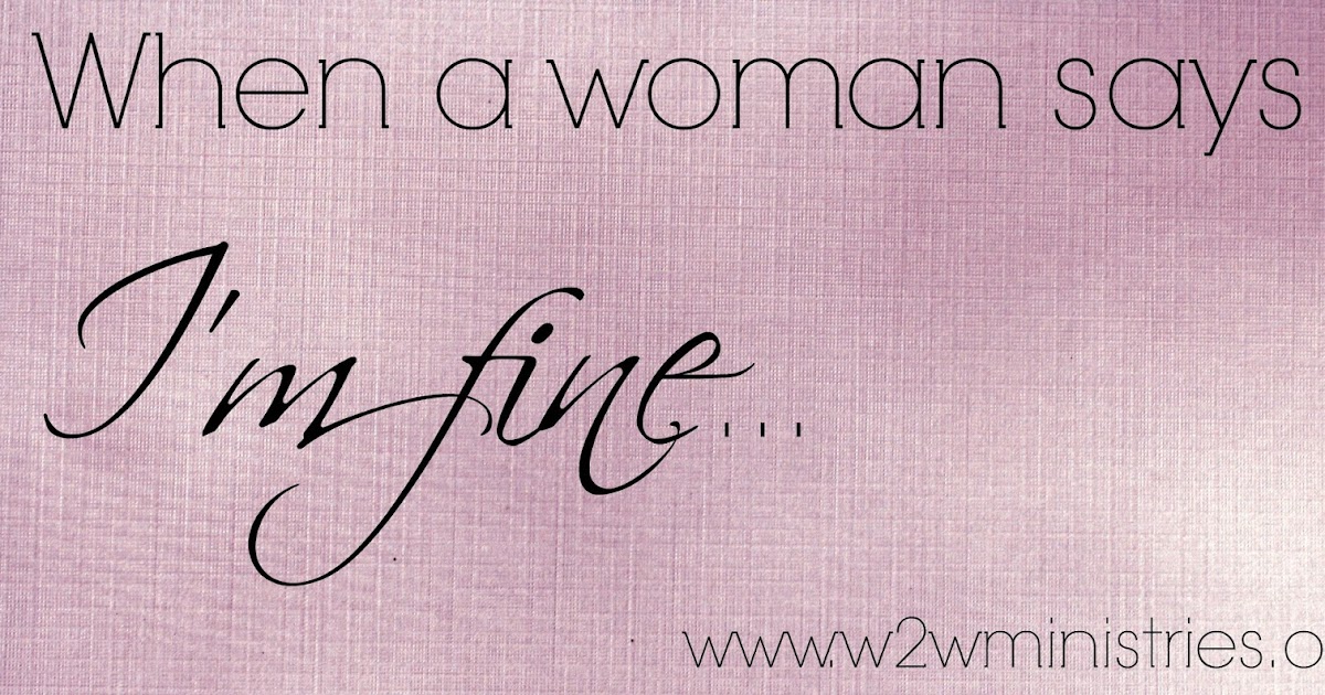 Woman to Woman: When We're Really Not Fine