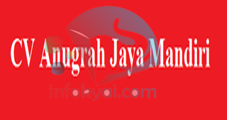 CV Anugrah Jaya Mandiri Open Recruitment Terbaru