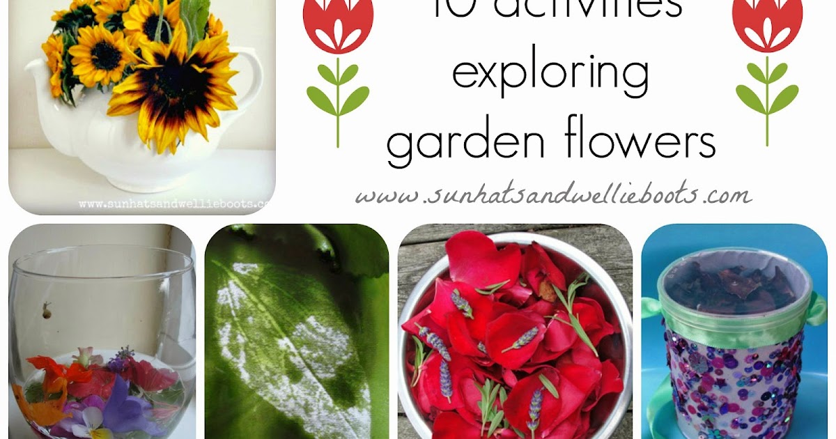 Sun Hats & Wellie Boots: 10 Ways to Play with Garden Flowers