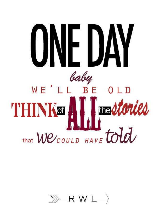Runs with lipstick: One day, baby, we'll be old.