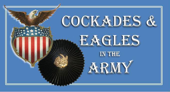 Creative Cockades: Cockades & Eagles in the Army