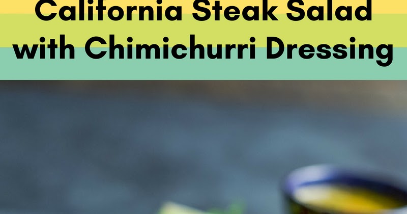 California Steak Salad with Chimichurri Dressing | Mariana Kitchen