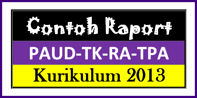 Contoh Raport PAUD-TK-RA-TPA Kurikulum 2013