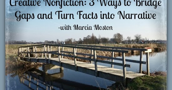 The Write Conversation: Creative Nonfiction: 3 Ways to Bridge Gaps and ...