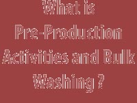 What is Pre-Production Activities and Bulk Washing ? - Garmentspedia