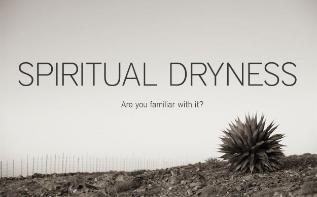 Wonders Of Faith: FEELING SPIRITUALLY DRY