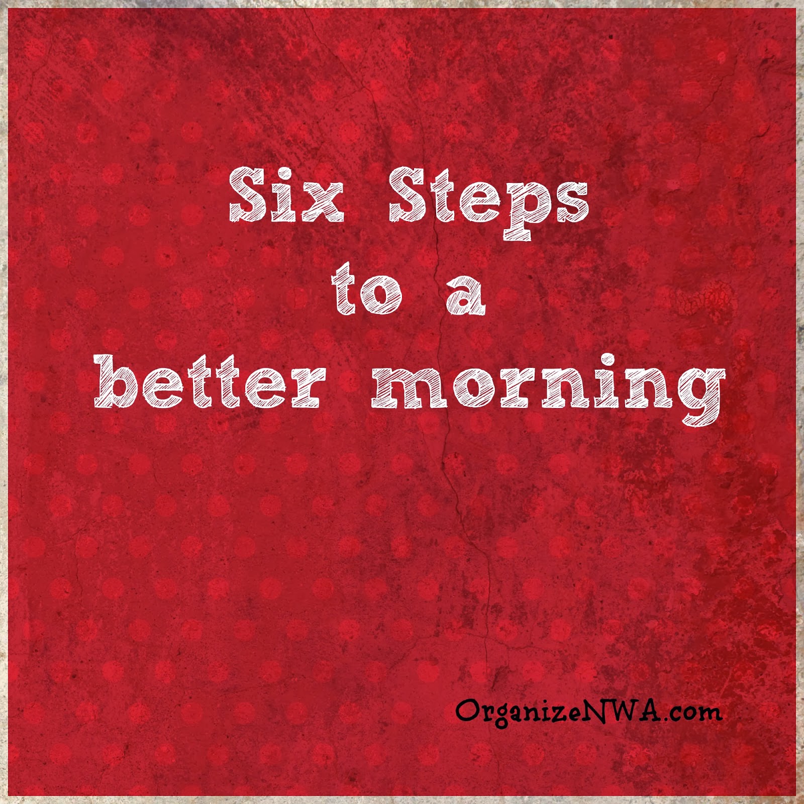 Simply Organized of NWA: Six steps to a better morning