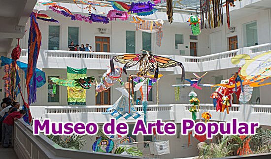 VISITANDO MUSEOS: MUSEO DE ARTE POPULAR