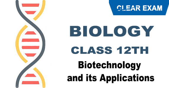 NCERT Solutions for Class 12 Biology Chapter 12 - Biotechnology and its ...