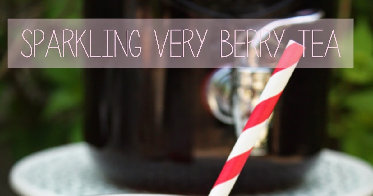 Two foodies and a tot: Sparkling very berry tea
