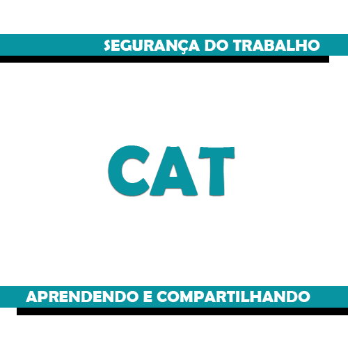 O que é CAT? - Segurança do Trabalho St