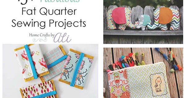 15+ Fat Quarter Sewing Projects - Home Crafts by Ali