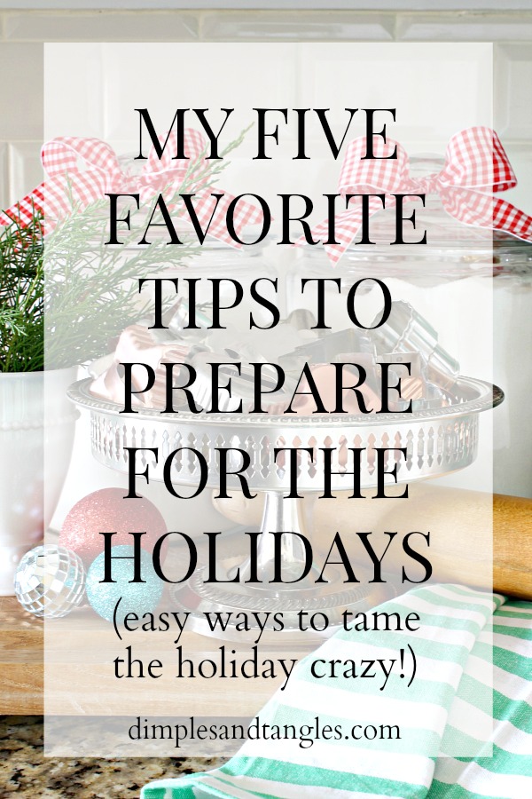 MY FIVE FAVORITE TIPS TO TAME THE HOLIDAY CRAZY (WAYS TO PREPARE FOR ...