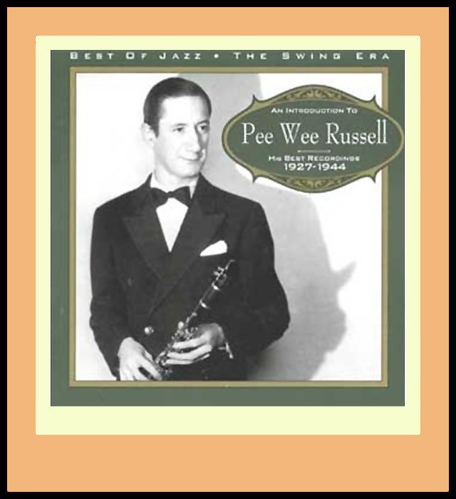 JazzProfiles: Pee Wee Russell: A Singular, Scintillating & Shuddery Style