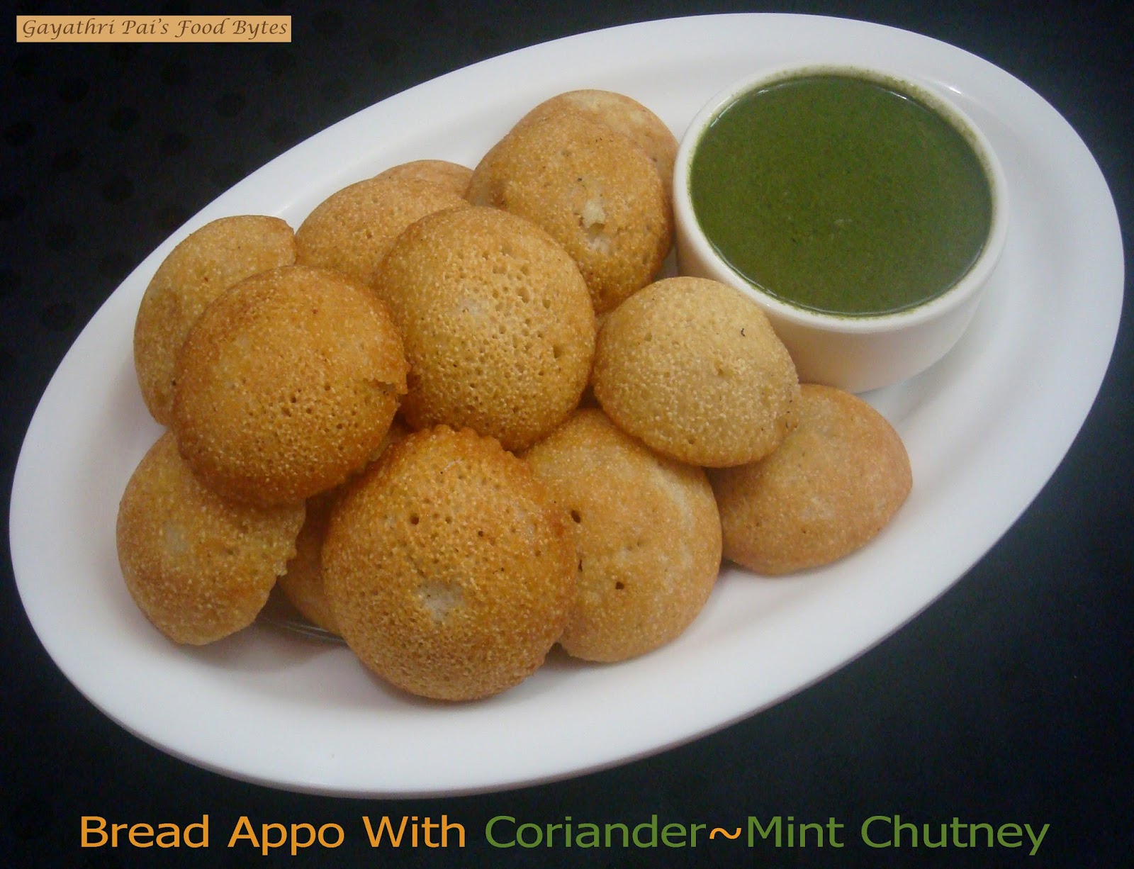 Gayathri Pai's Food Bytes: Bread Appo / Paniyaram served with Coriander ...
