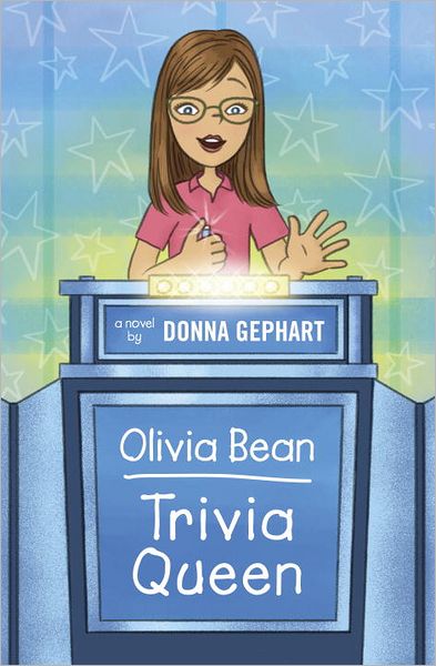 Randomly Reading: Olivia Bean,Trivia Queen by Donna Gephart