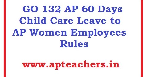 AP 60 Days Child Care Leave to AP Women Employees Rules GO 132 ...