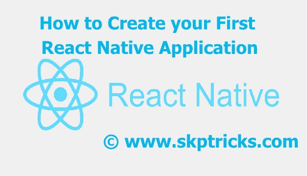 How To Create Your First React Native Application Android Skptricks