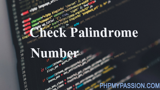 Palindrome Number Program in PHP - PHPMYPASSION Online Web Tutorials