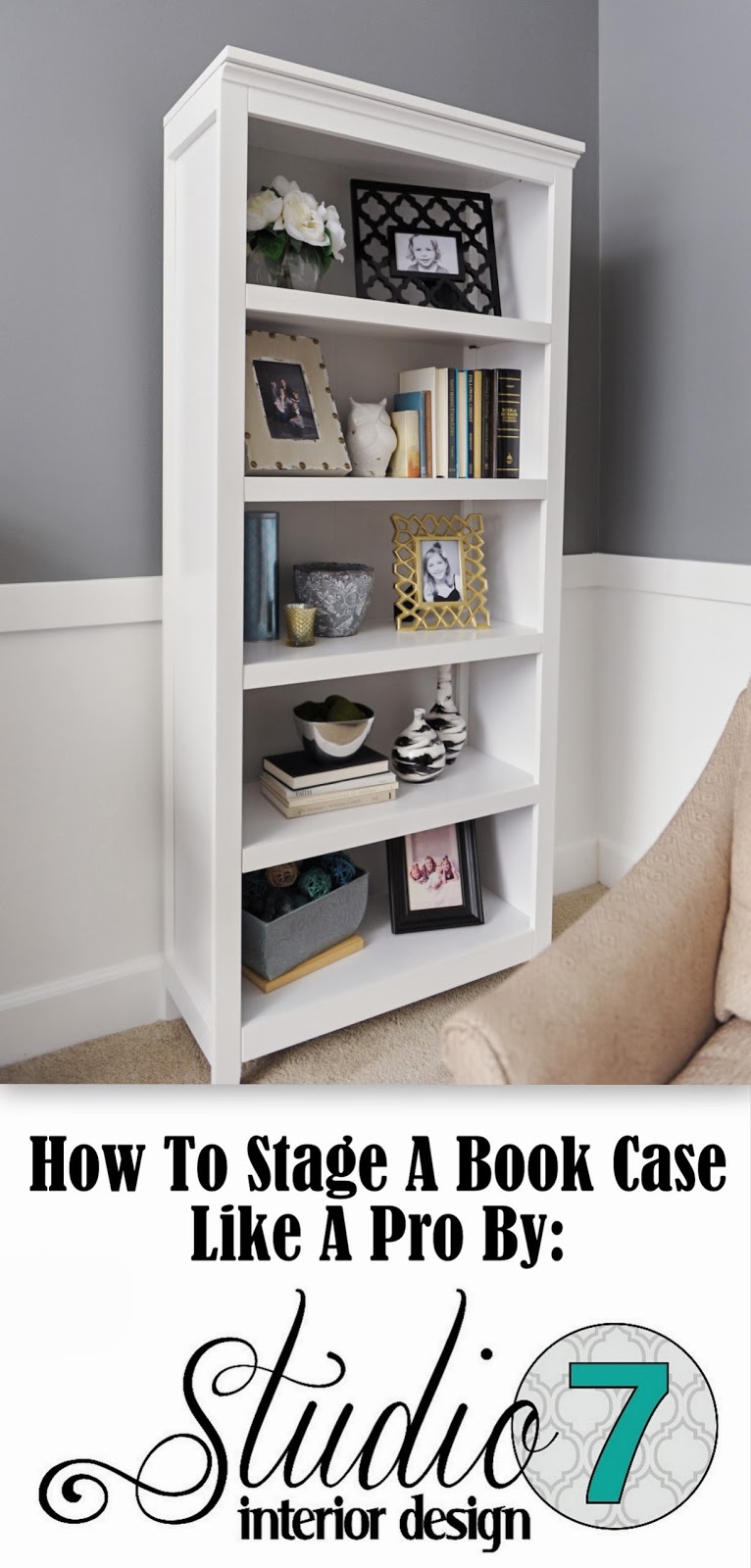 Studio 7 Interior Design: How to Stage a Bookcase