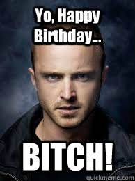 Breaking Bad Happy Birthday Meme #4 | Birthday meme