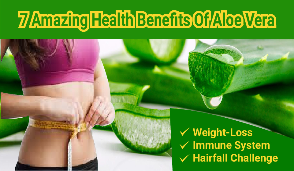 7 Amazing Health Benefits Of Aloe Vera