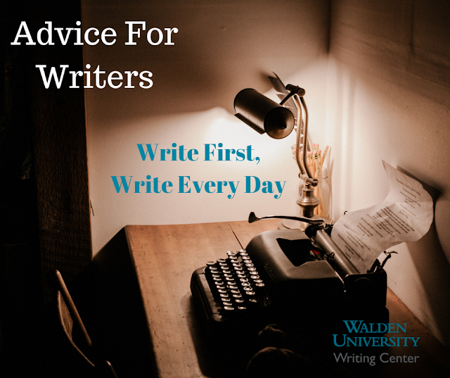 Advice for Writers: Write First, Write Every Day
