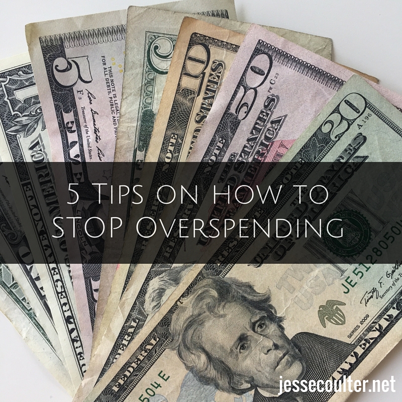 5 Tips on How to Stop Overspending | Jesse Coulter