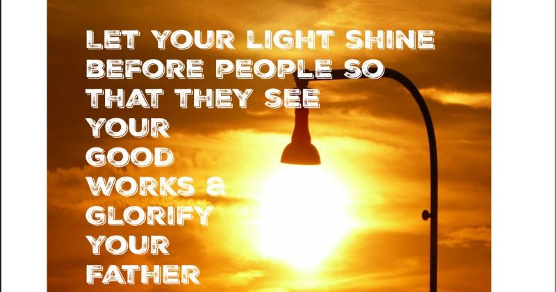 Christian Stress Management: Let your light shine before people so that ...