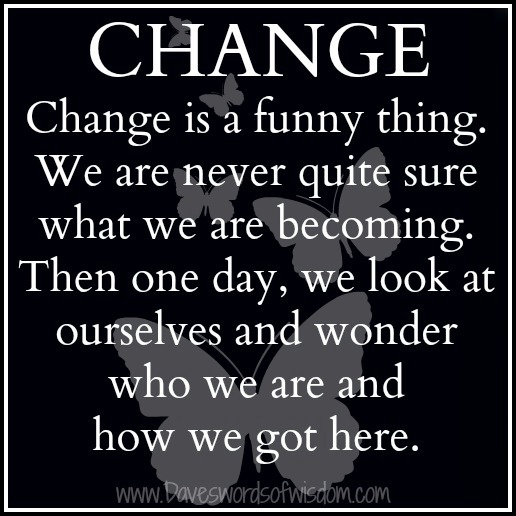 Daveswordsofwisdom.com: Change - A Funny Thing
