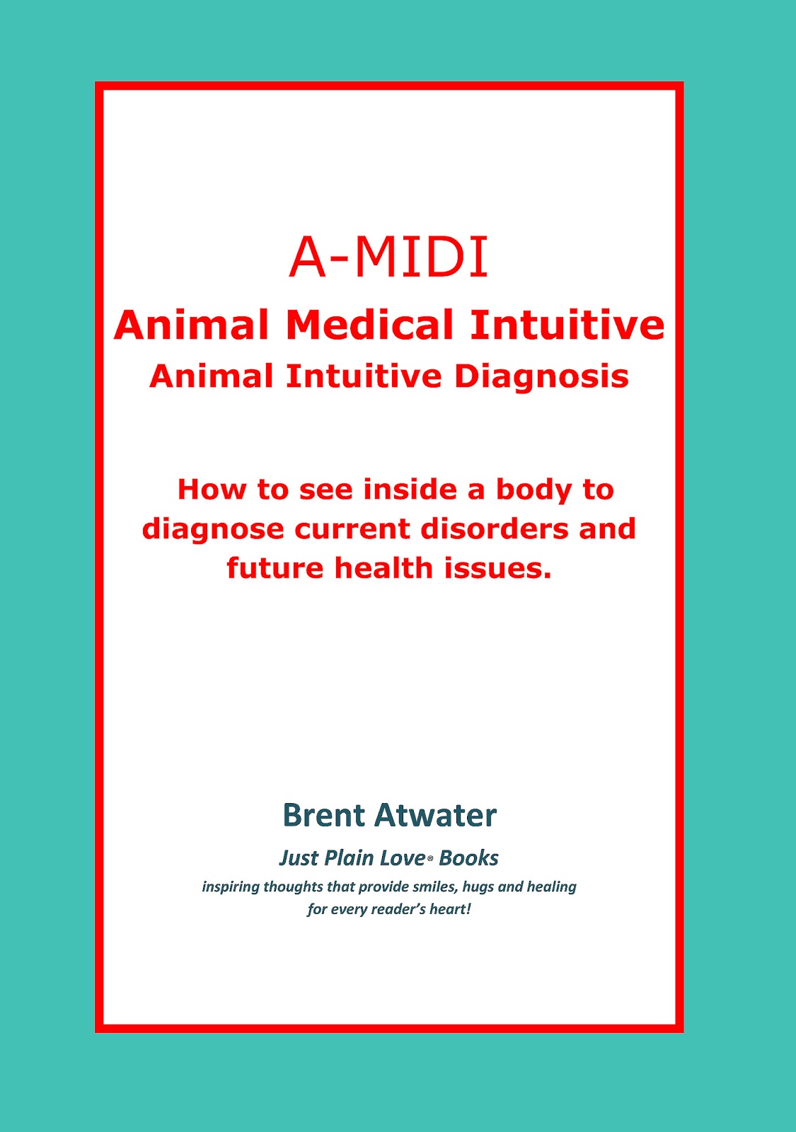 Healing Pets & AnimalsBrent AtwaterHolistic Pet Health Advice: BEYOND ...