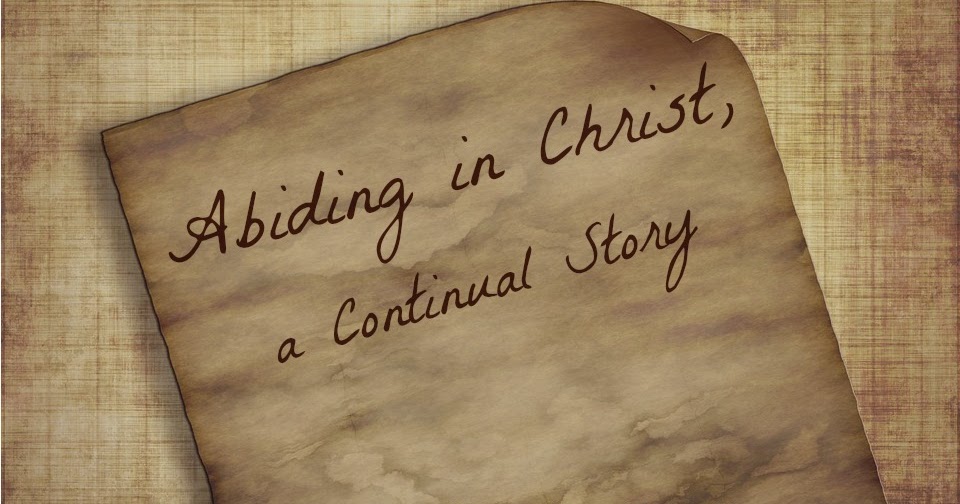 Having a Heart Like His: Abiding in Christ, a Continual Story