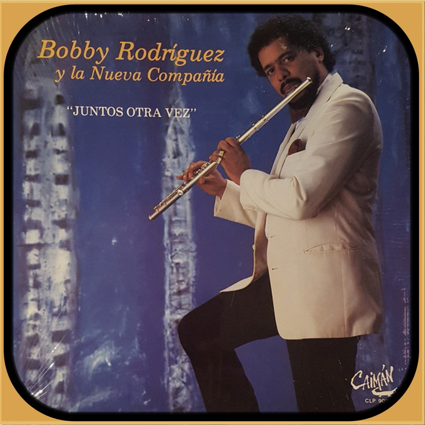 Salsabrosura Del Barrio: Bobby Rodríguez y La Nueva Compañía - Juntos ...