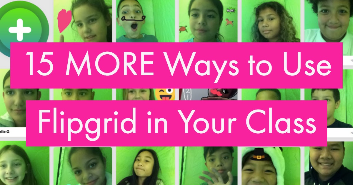 Teaching, Tech and Twitter: Ignite a Flipgrid Fire 🔥 15 MORE Ways to ...