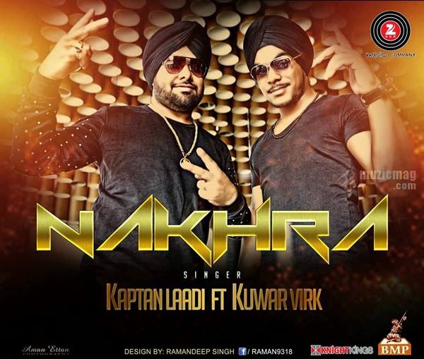 Kaptan Laadi Releases 'Nakhra' Ft Kuwar Virk With Special Appearance of ...