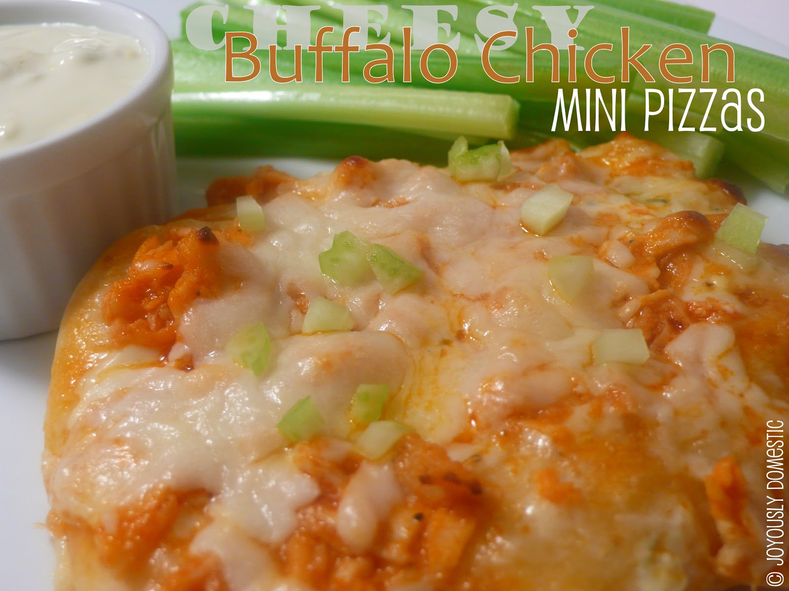 Joyously Domestic: Cheesy Buffalo Chicken Mini Pizzas