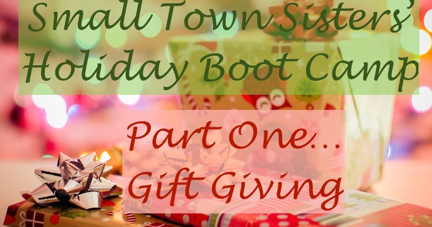 Small Town Sisters: Holiday Boot Camp: Part 1 -- Gift Giving