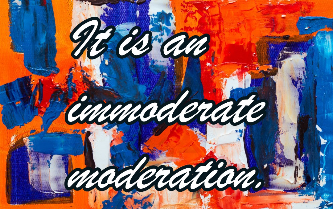 Daily Visit with God: Philippians 4:5 (KJV) Unrestrained Restraint