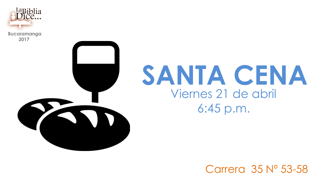 Ministerio de Jóvenes La Biblia Dice... Bucaramanga: SANTA CENA