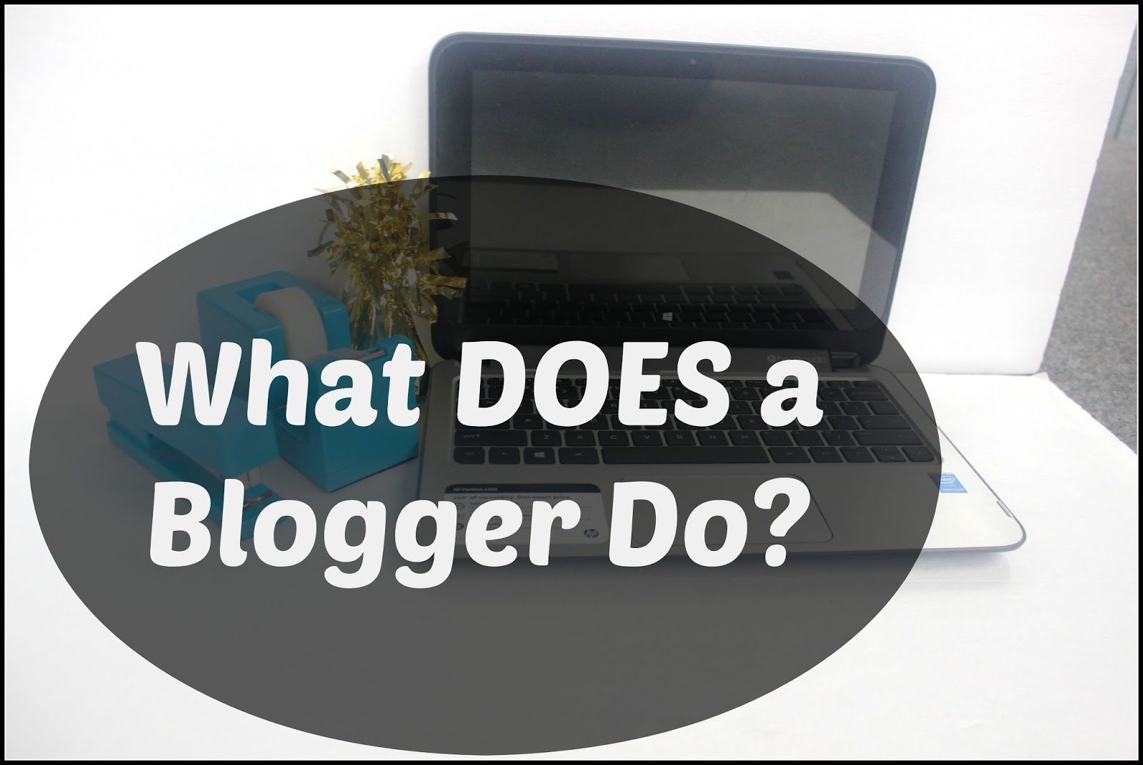 Ask Away Blog: What Does A Blogger Do?