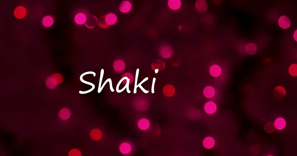 Shaki Name Wallpapers Shaki ~ Name Wallpaper Urdu Name Meaning Name Images Logo Signature